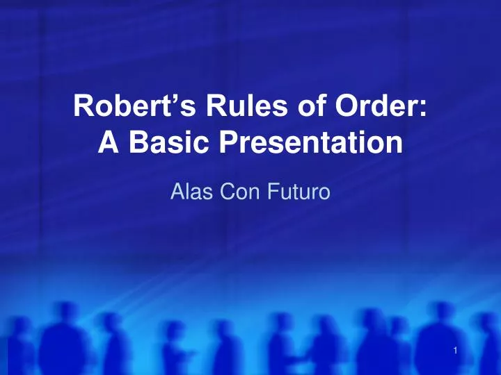 PPT - Robert’s Rules of Order: A Basic Presentation PowerPoint ...