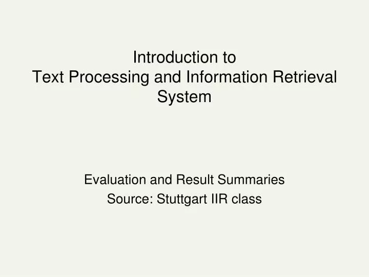 PPT - Introduction to Text Processing and Information Retrieval System ...