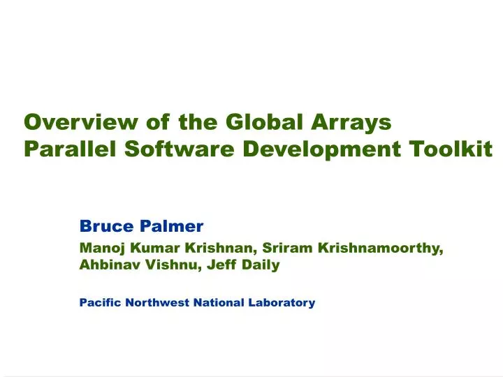 PPT - Overview of the Global Arrays Parallel Software Development ...