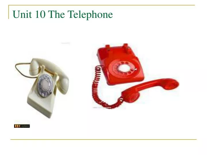 PPT - Unit 10 The Telephone PowerPoint Presentation, free download - ID ...