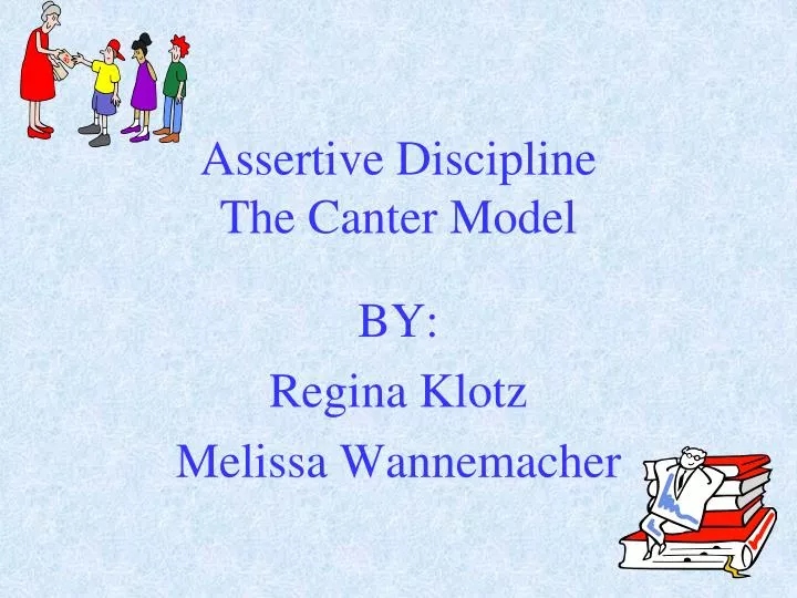 PPT - Assertive Discipline The Canter Model PowerPoint Presentation ...
