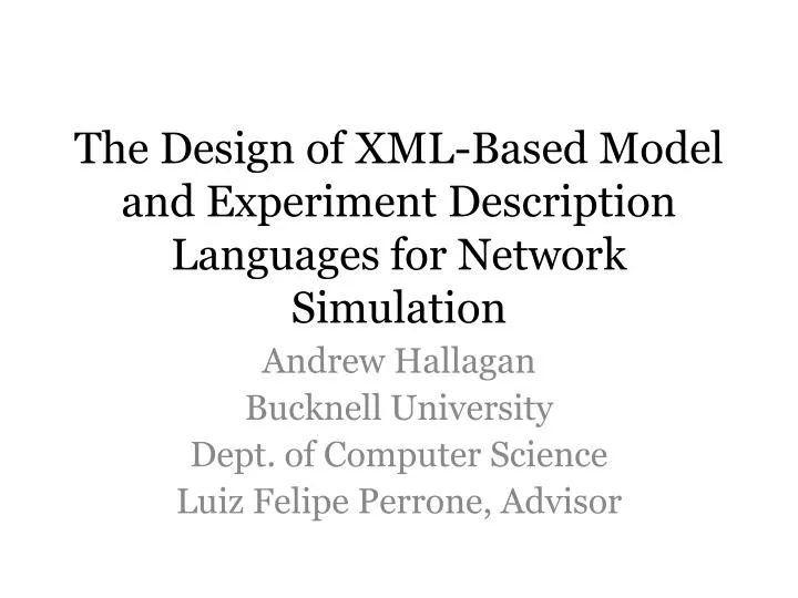 Ppt The Design Of Xml Based Model And Experiment Description Languages For Network Simulation