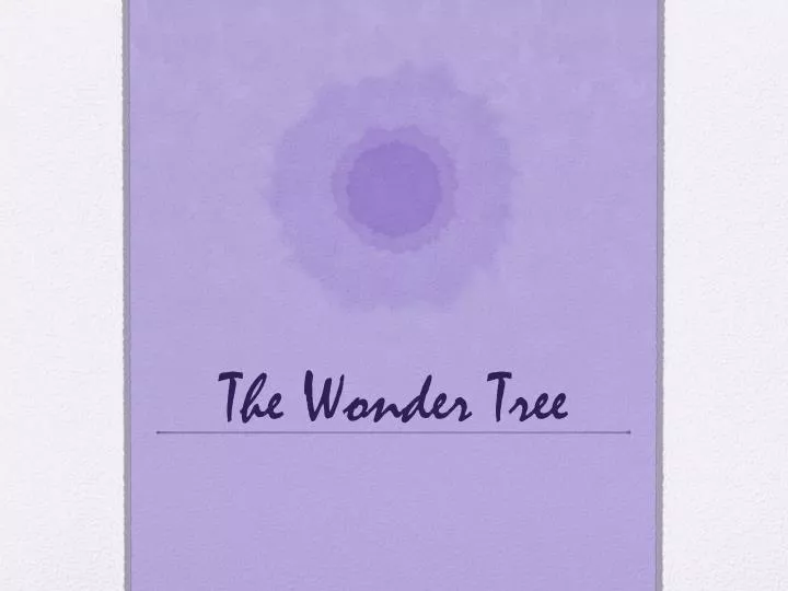 PPT - The Wonder Tree PowerPoint Presentation, free download - ID:4419880
