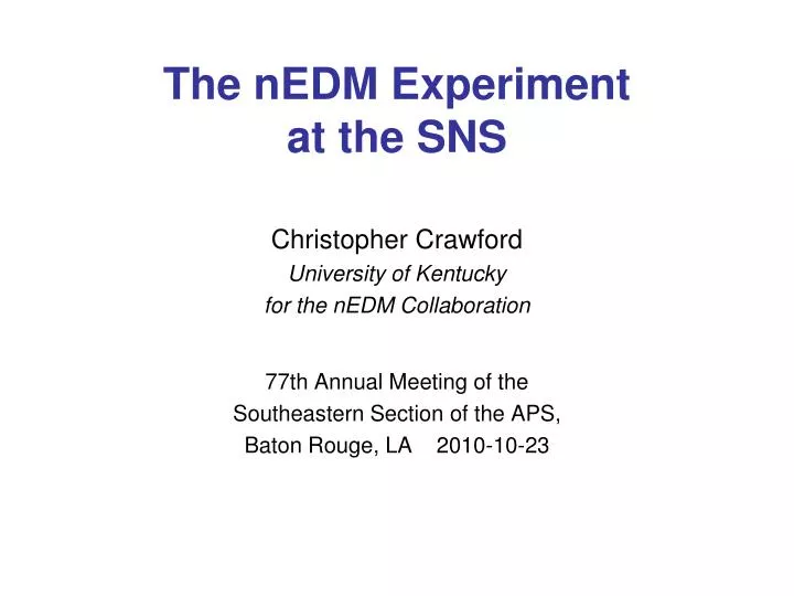 PPT - The nEDM Experiment at the SNS PowerPoint Presentation, free ...