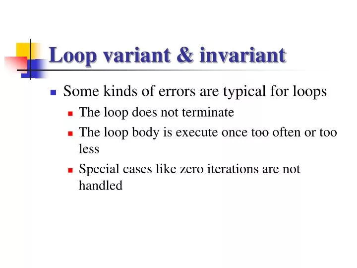 PPT - Loop variant & invariant PowerPoint Presentation, free download - ID:4421479