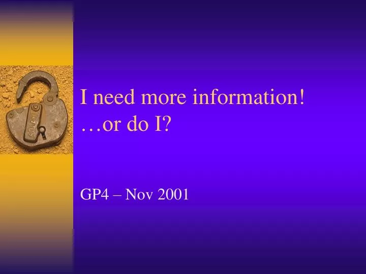 PPT - I need more information! …or do I? PowerPoint Presentation, free ...