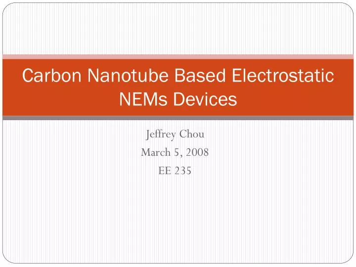 PPT - Carbon Nanotube Based Electrostatic NEMs Devices PowerPoint ...