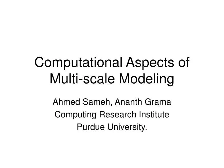 Ppt Computational Aspects Of Multi Scale Modeling Powerpoint