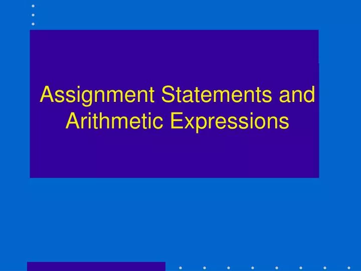 PPT - Assignment Statements and Arithmetic Expressions PowerPoint Presentation - ID:4423149
