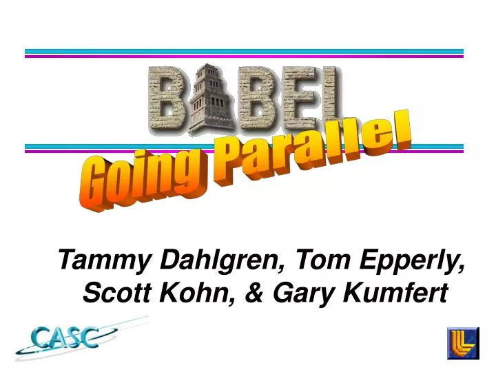 PPT - Tammy Dahlgren, Tom Epperly, Scott Kohn, & Gary Kumfert ...