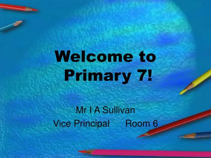 PPT - Welcome to Primary 7! PowerPoint Presentation, free download - ID ...