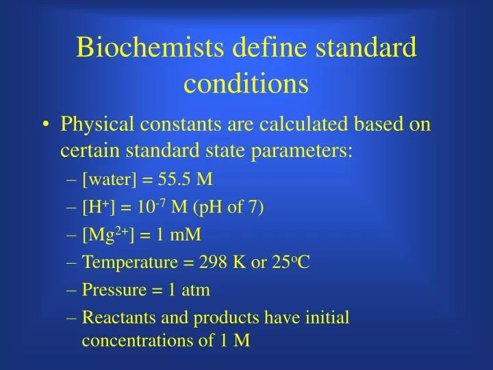 PPT - Biochemists define standard conditions PowerPoint Presentation ...