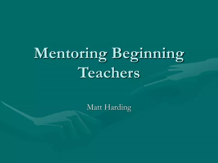 PPT - Mentoring Beginning Teachers PowerPoint Presentation, free ... PPT - Mentoring Beginning Teachers PowerPoint Presentation, free ...