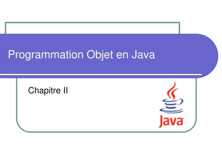 PPT - Programmation Objet en Java PowerPoint Presentation, free ...