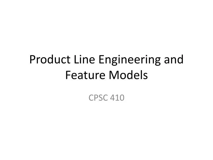 PPT - Product Line Engineering and Feature Models PowerPoint ...