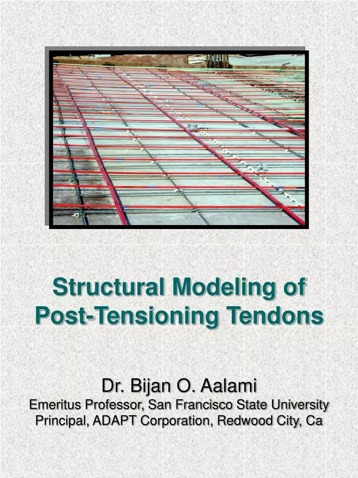 PPT - Structural Modeling of Post-Tensioning Tendons Dr. Bijan O ...