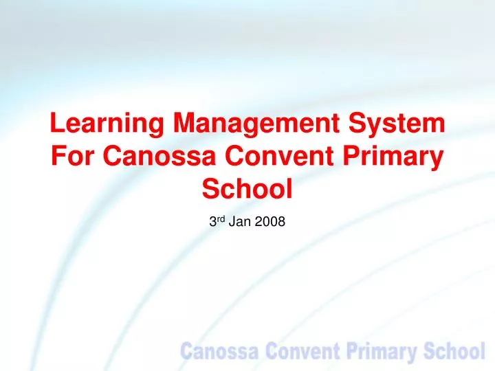 PPT - Learning Management System For Canossa Convent Primary School ...