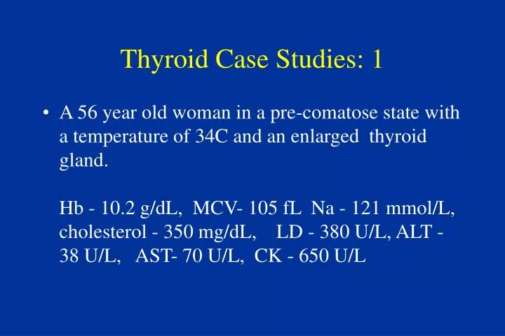 PPT - Thyroid Case Studies: 1 PowerPoint Presentation, free download ...