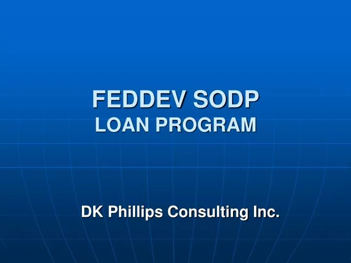 PPT - FEDDEV SODP LOAN PROGRAM PowerPoint Presentation, free download ...