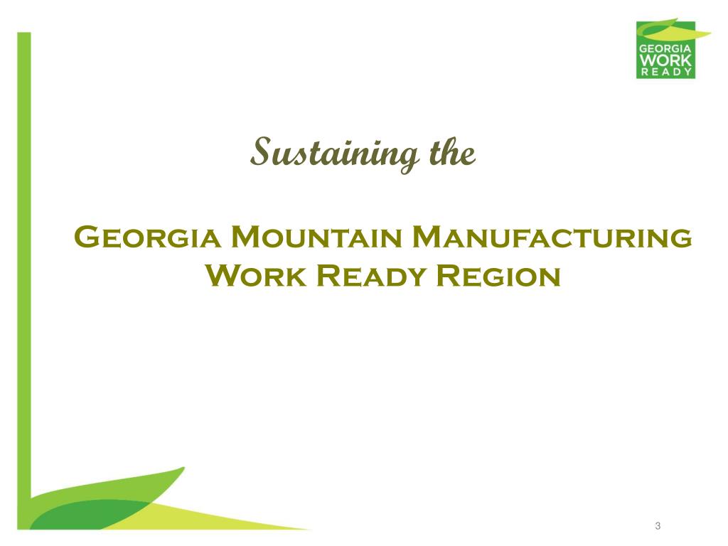 PPT - Georgia Mountain Manufacturing Work Ready Region Sustaining Grant ...