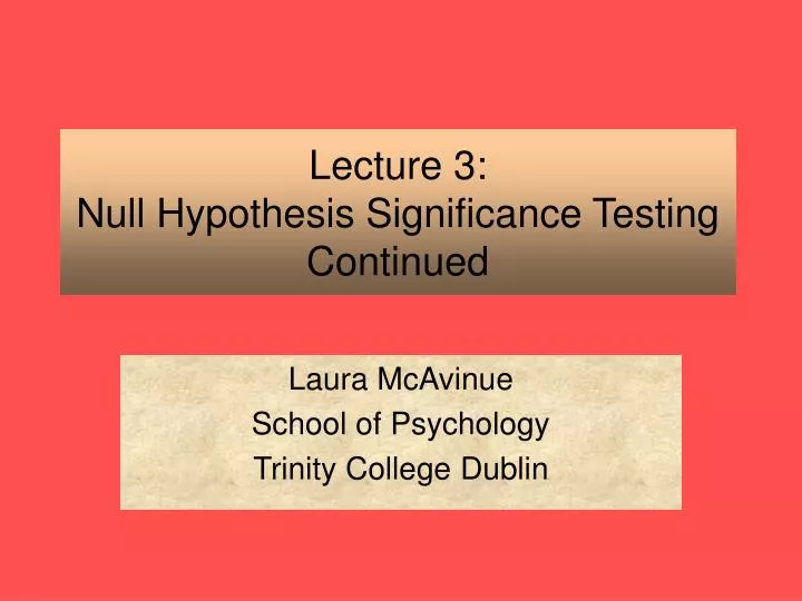 PPT - Lecture 3: Null Hypothesis Significance Testing Continued ...