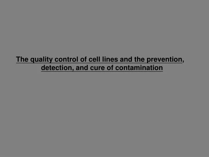 PPT - The quality control of cell lines and the prevention , detection ...