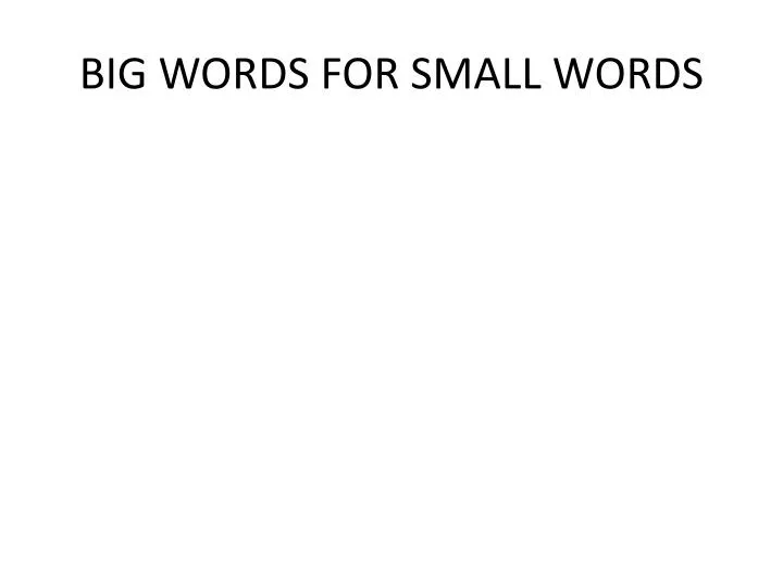 PPT - BIG WORDS FOR SMALL WORDS PowerPoint Presentation, free download ...
