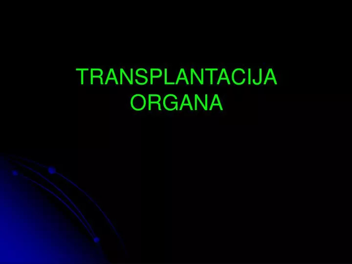 PPT - TRANSPLANTACIJA ORGANA PowerPoint Presentation, free download ...