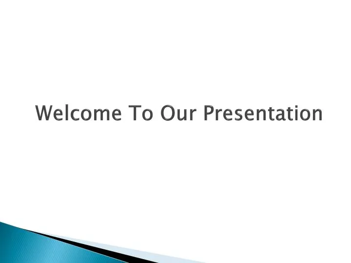 PPT - Welcome To Our Presentation PowerPoint Presentation, free ...