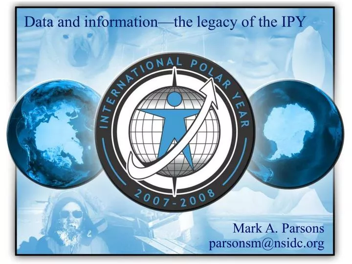 PPT - Data and information—the legacy of the IPY PowerPoint ...