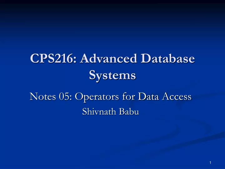 PPT - CPS216: Advanced Database Systems PowerPoint Presentation, free ... PPT - CPS216: Advanced Database Systems PowerPoint Presentation, free ...