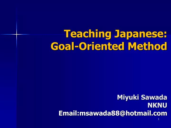 PPT - Teaching Japanese: Goal-Oriented Method Miyuki Sawada NKNU Email ...