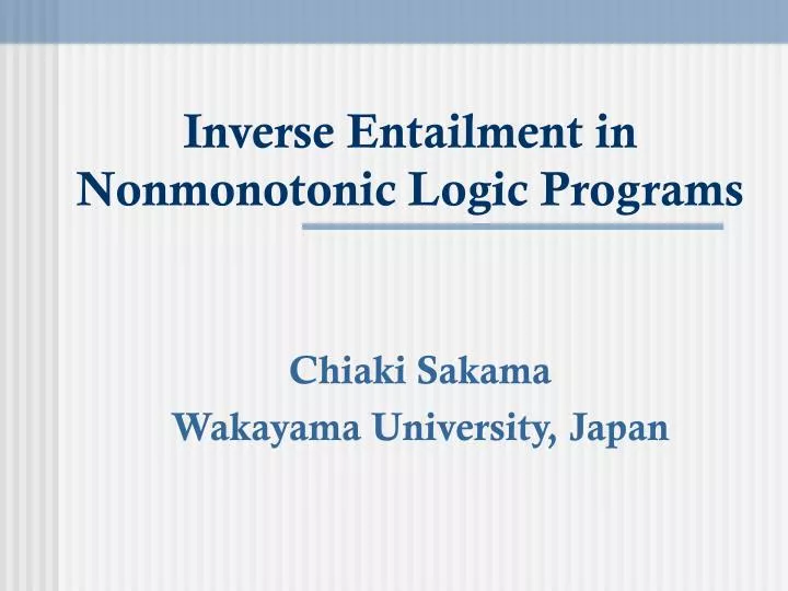 PPT - Inverse Entailment in Nonmonotonic Logic Programs PowerPoint ... PPT - Inverse Entailment in Nonmonotonic Logic Programs PowerPoint ...