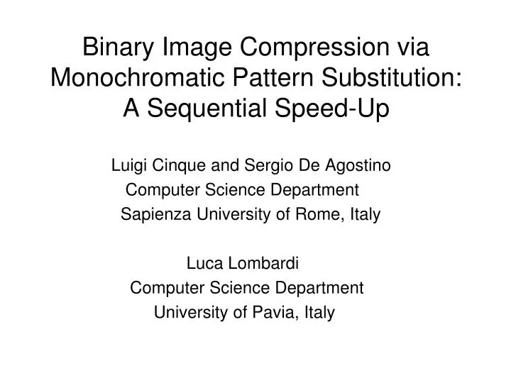 PPT - Binary Image Compression via Monochromatic Pattern Substitution ...
