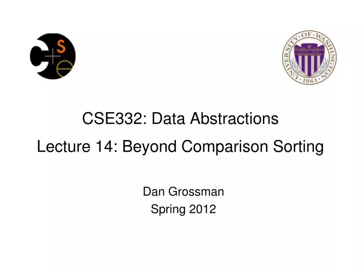 PPT - CSE332: Data Abstractions Lecture 14: Beyond Comparison Sorting ...