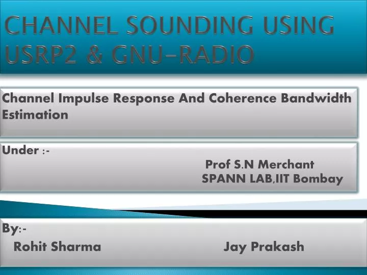 PPT - CHANNEL SOUNDING USING USRP2 & GNU-RADIO PowerPoint Presentation - ID:4444417