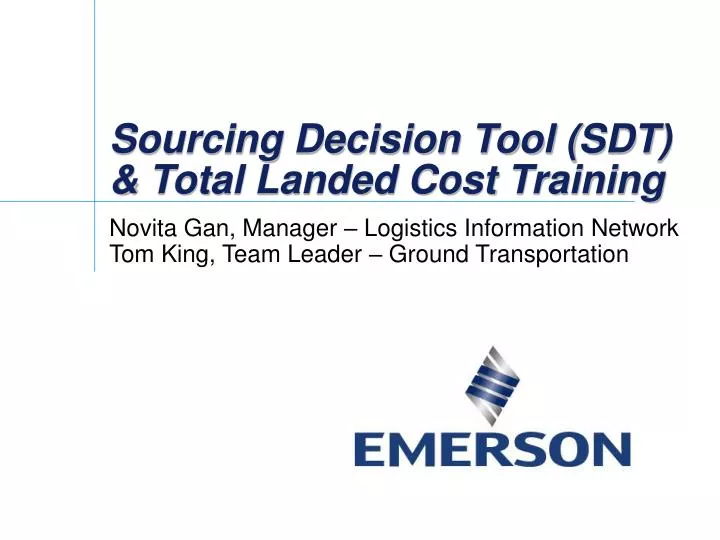 PPT - Sourcing Decision Tool (SDT) & Total Landed Cost Training ...