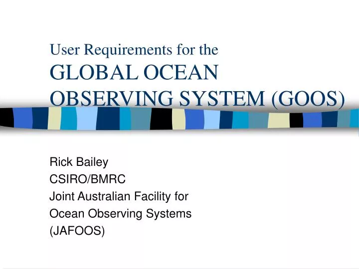 PPT - User Requirements for the GLOBAL OCEAN OBSERVING SYSTEM (GOOS ...