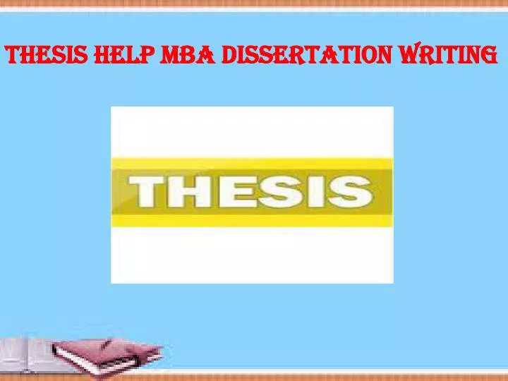 PPT - Thesis Help MBA Dissertation Writing PowerPoint Presentation ...