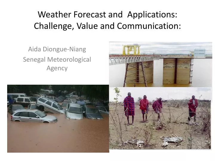 PPT - Weather Forecast and Applications: Challenge, Value and ...