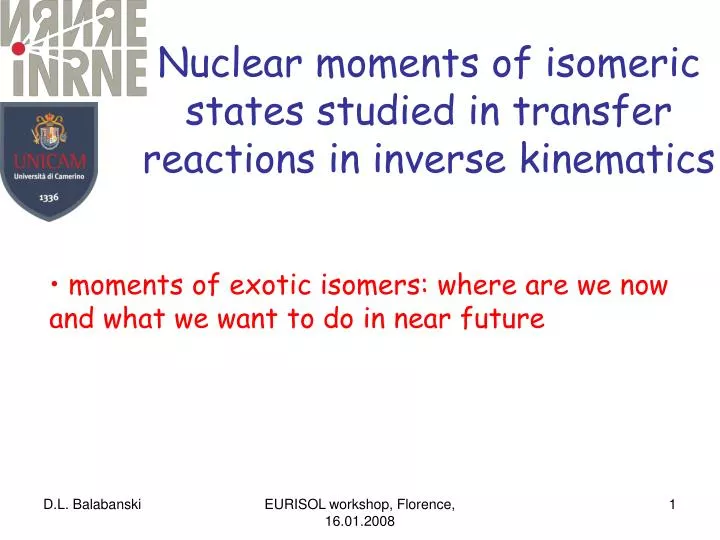 PPT - Nuclear moments of isomeric states studied in transfer reactions ...