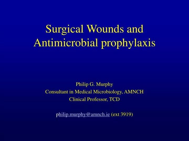 PPT - Surgical Wounds and Antimicrobial prophylaxis PowerPoint ...