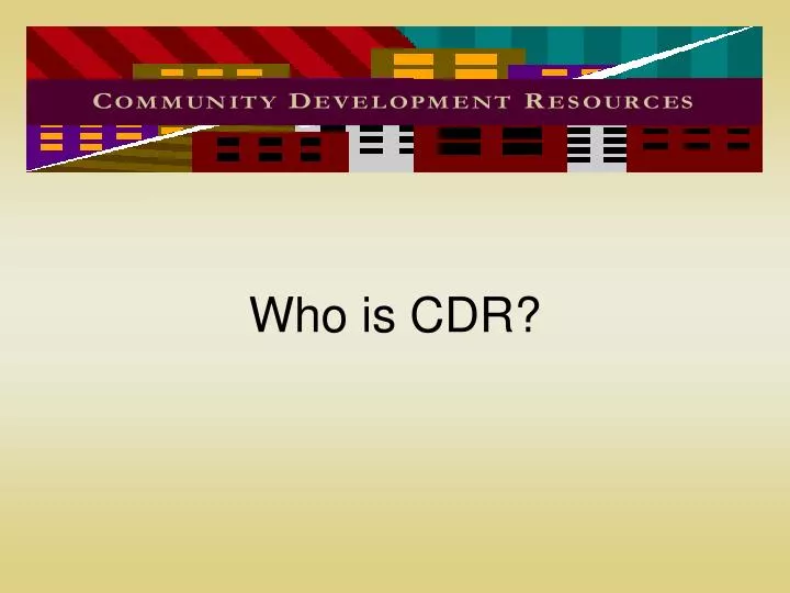 PPT - Who is CDR? PowerPoint Presentation, free download - ID:4449128