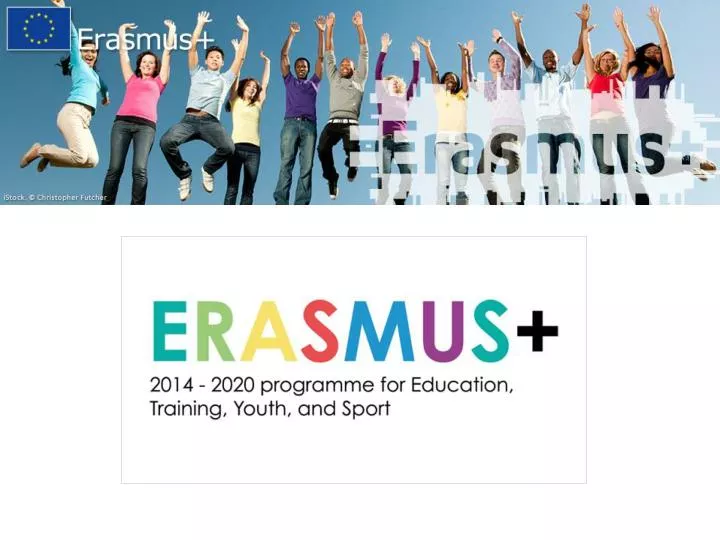 PPT - ERASMUS + Nuevo programa de la UE para: 1 de enero 2014 – 31 diciembre 2020 PowerPoint ...