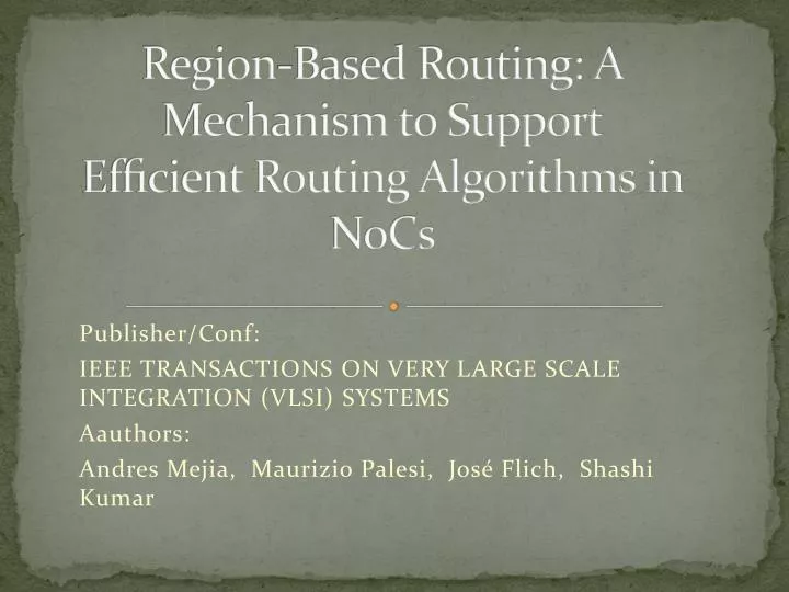 PPT - Region-Based Routing: A Mechanism to Support Efﬁcient Routing Algorithms in NoCs ...