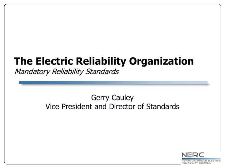 PPT - The Electric Reliability Organization Mandatory Reliability ...