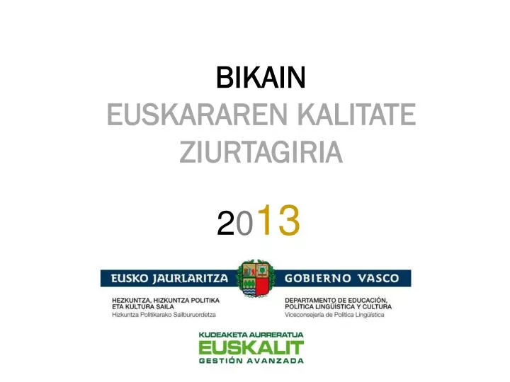 PPT - BIKAIN EUSKARAREN KALITATE ZIURTAGIRIA PowerPoint Presentation, free download - ID:4453907