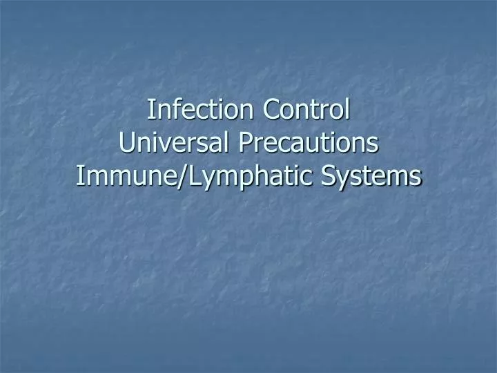 PPT - Infection Control Universal Precautions Immune/Lymphatic Systems ...