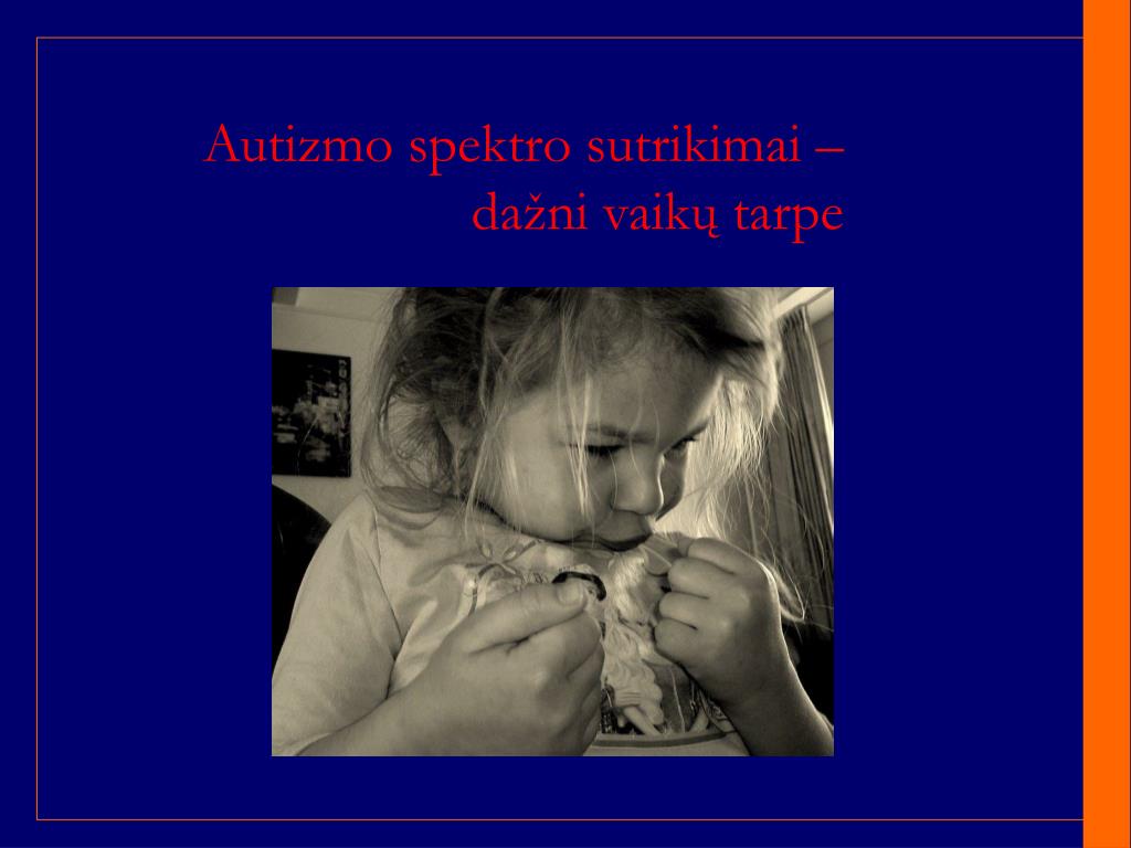 PPT - Autizmo spektro sutrikimai ir jų įtaka psichosocialinei ...