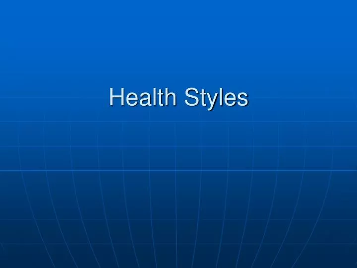 PPT - Health Styles PowerPoint Presentation, free download - ID:4455409